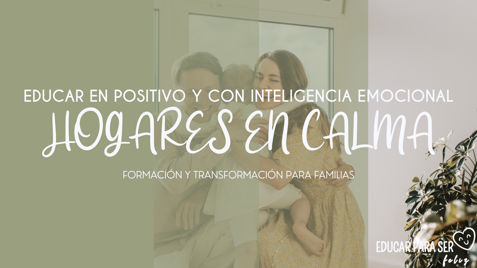 HOGARES EN CALMA. Módulos de formación - Educar Para Ser Feliz