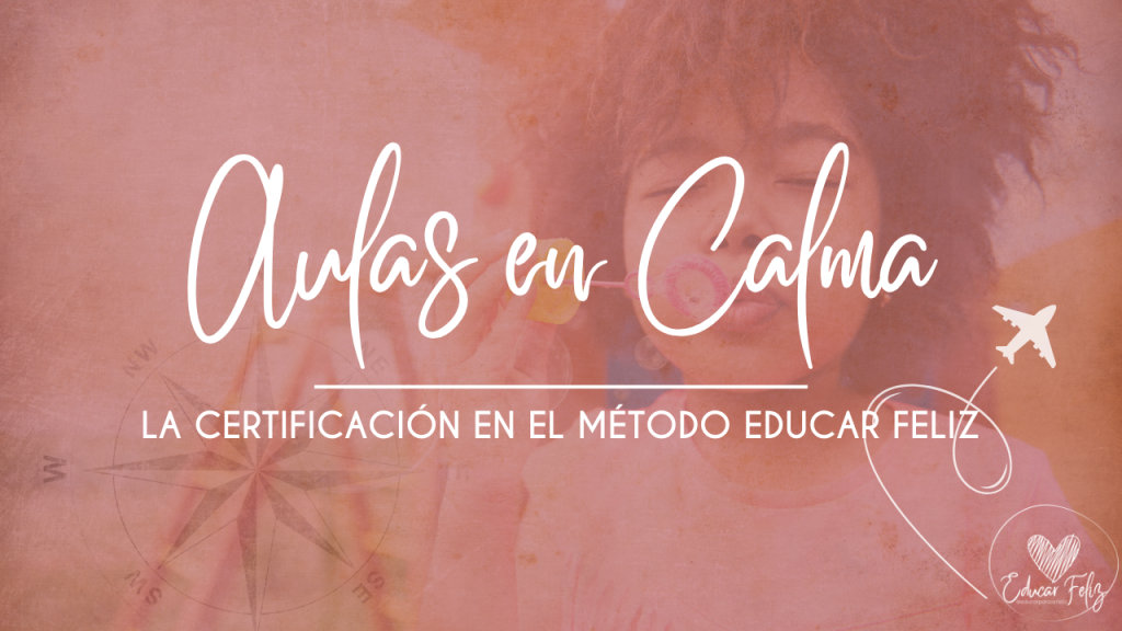 [Aulas en Calma] La Certificación en el Método Educar Feliz - Educar Para Ser Feliz