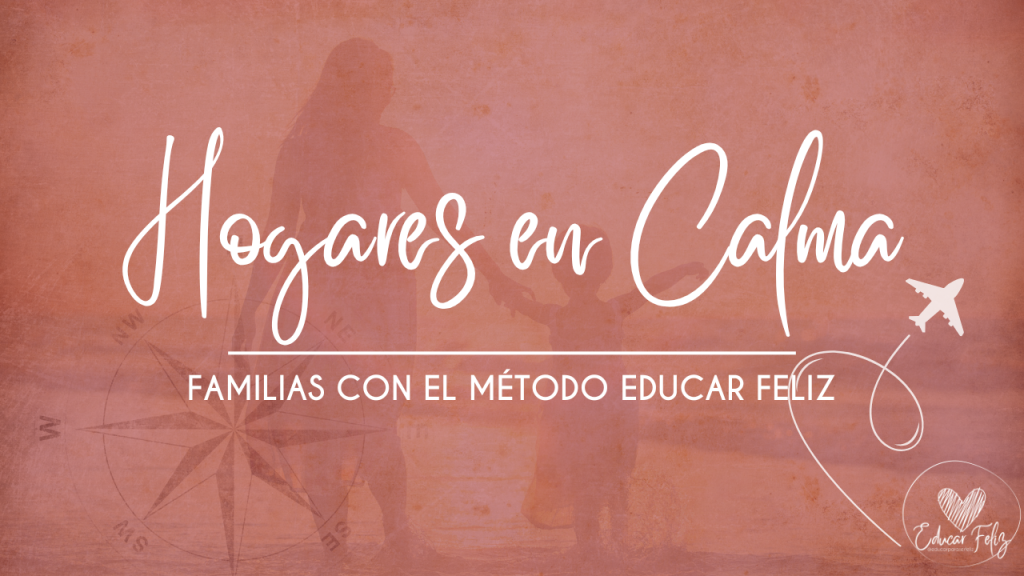 [Hogares en Calma] Familias con el Método Educar Feliz - Educar Para Ser Feliz